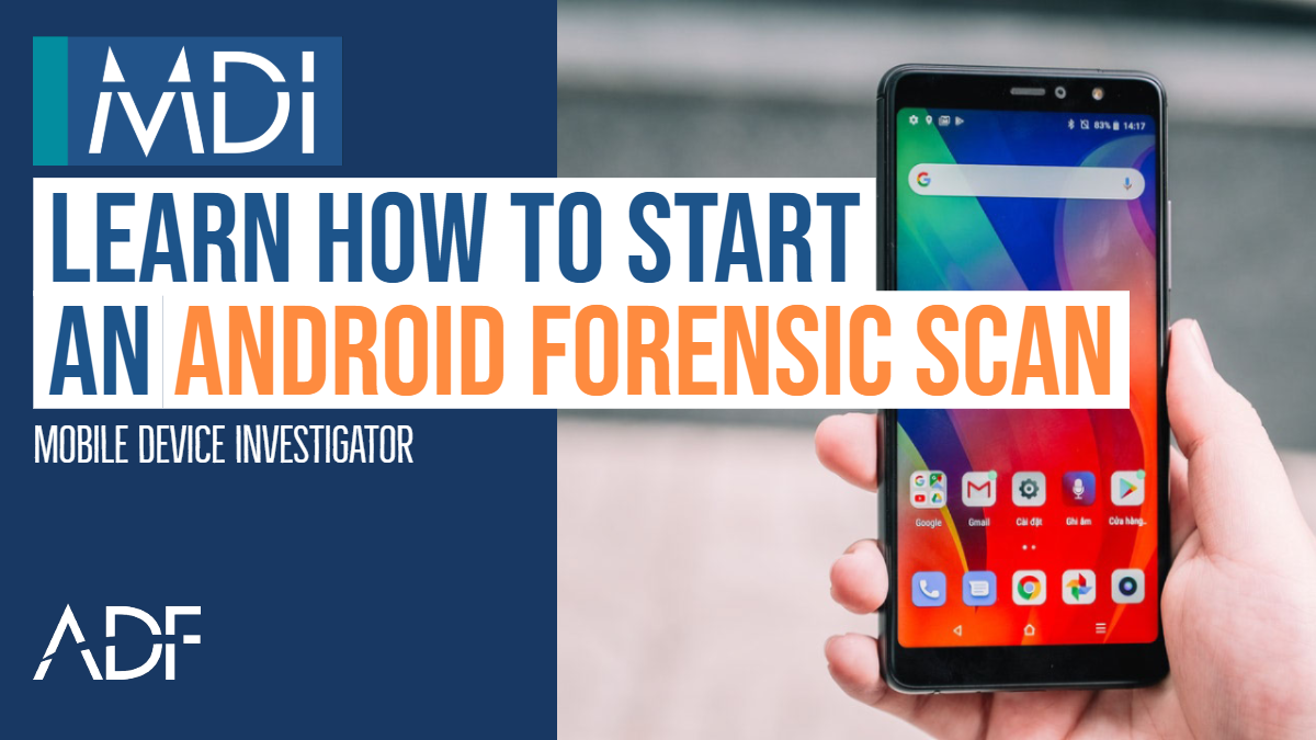 Start An Android Forensic Scan With Mdi Mobile Phone Forensic Software